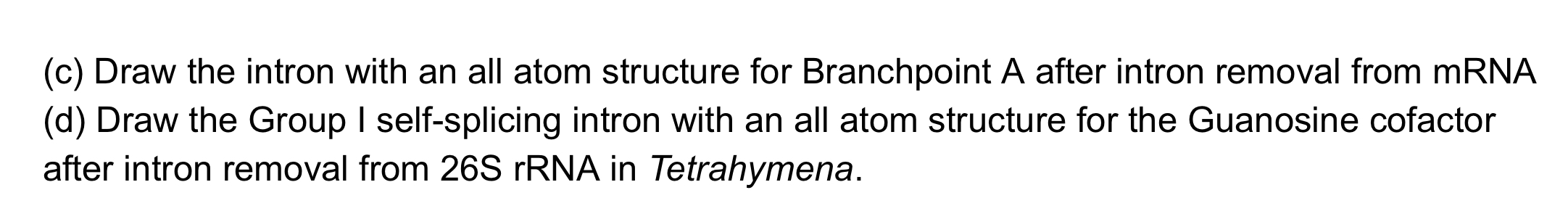 Solved (c) ﻿Draw the intron with an all atom structure for | Chegg.com