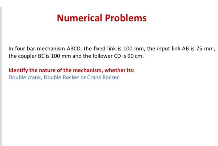 Solved Numerical Problems In four bar mechanism ABCD, the | Chegg.com