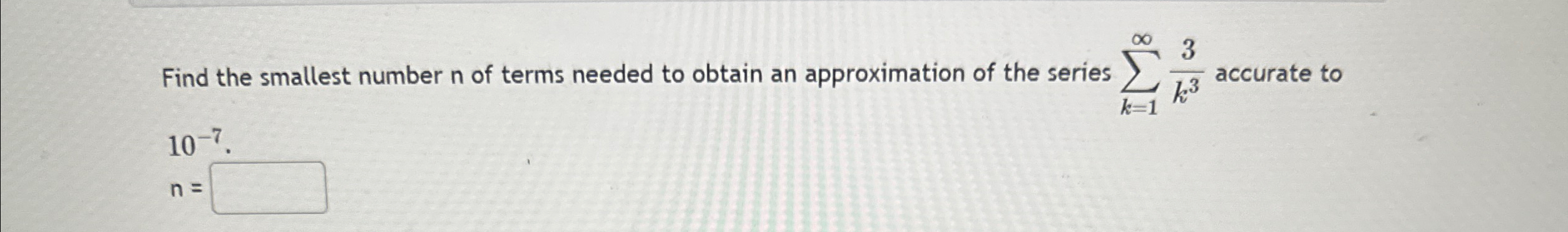 Solved Find the smallest number n ﻿of terms needed to obtain | Chegg.com