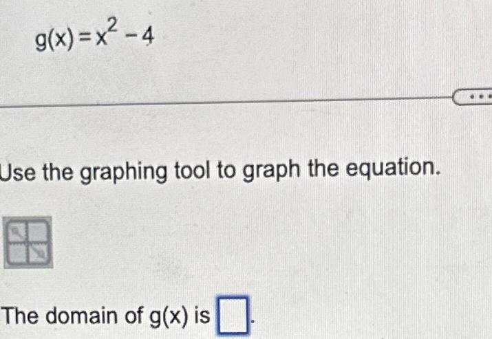Solved g(x)=x2-4Use the graphing tool to graph the | Chegg.com