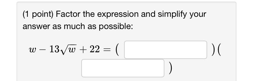 Solved (1 ﻿point) ﻿Factor the expression and simplify your | Chegg.com