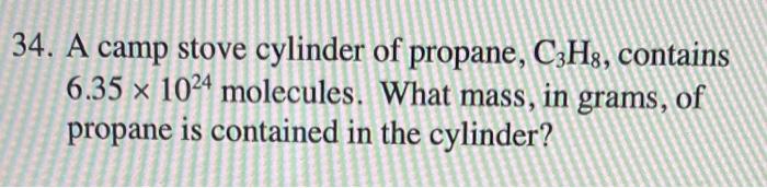 Solved 34. A camp stove cylinder of propane, C3H8, contains | Chegg.com