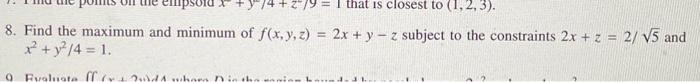 Solved 8. Find the maximum and minimum of f(x,y,z)=2x+y−z | Chegg.com