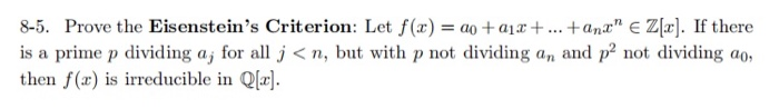 Solved 8-5. Prove the Eisenstein's Criterion: Let f(x) = a0 | Chegg.com