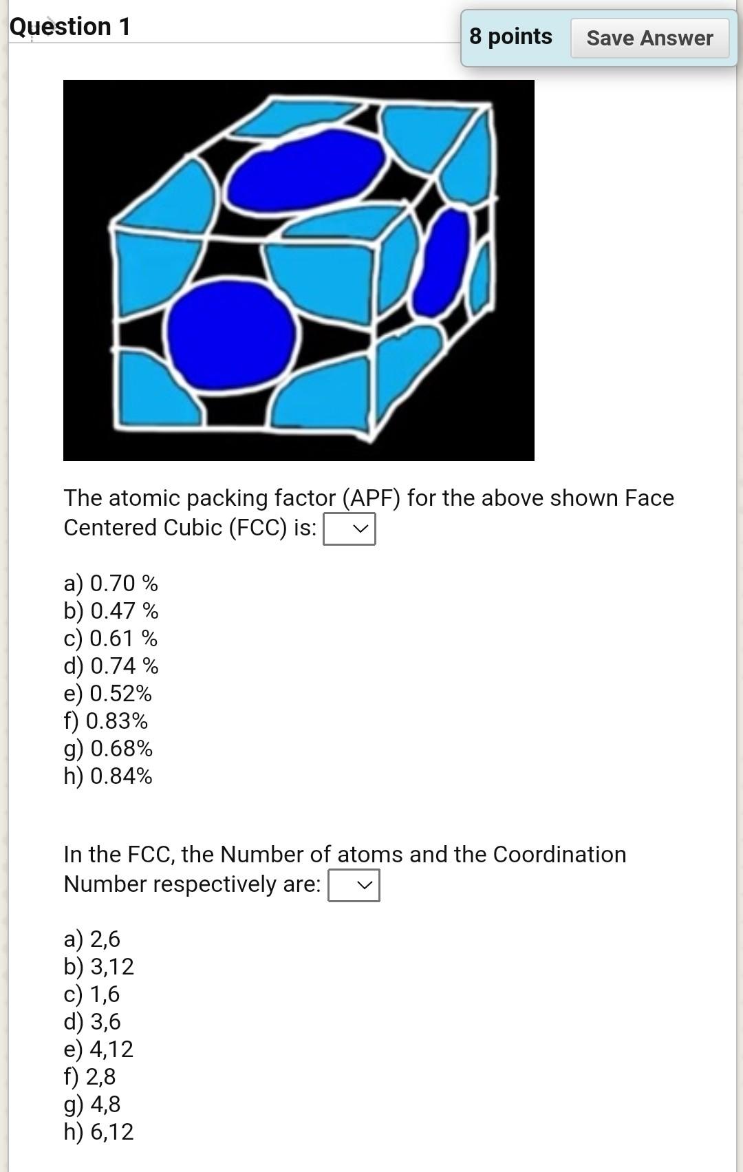 Solved Question 1 8 points Save Answer The atomic packing | Chegg.com