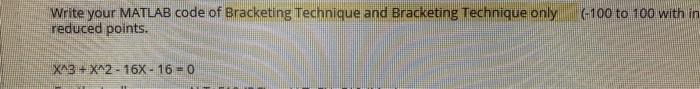Solved Write your MATLAB code of Bracketing Technique and | Chegg.com