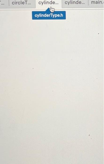Solved cylinderType.hcylinderTypelmp.cpp\#include 〈iostream〉 | Chegg.com Solved cylinderType.hcylinderTypelmp.cpp\#include 〈iostream〉 | Chegg.com