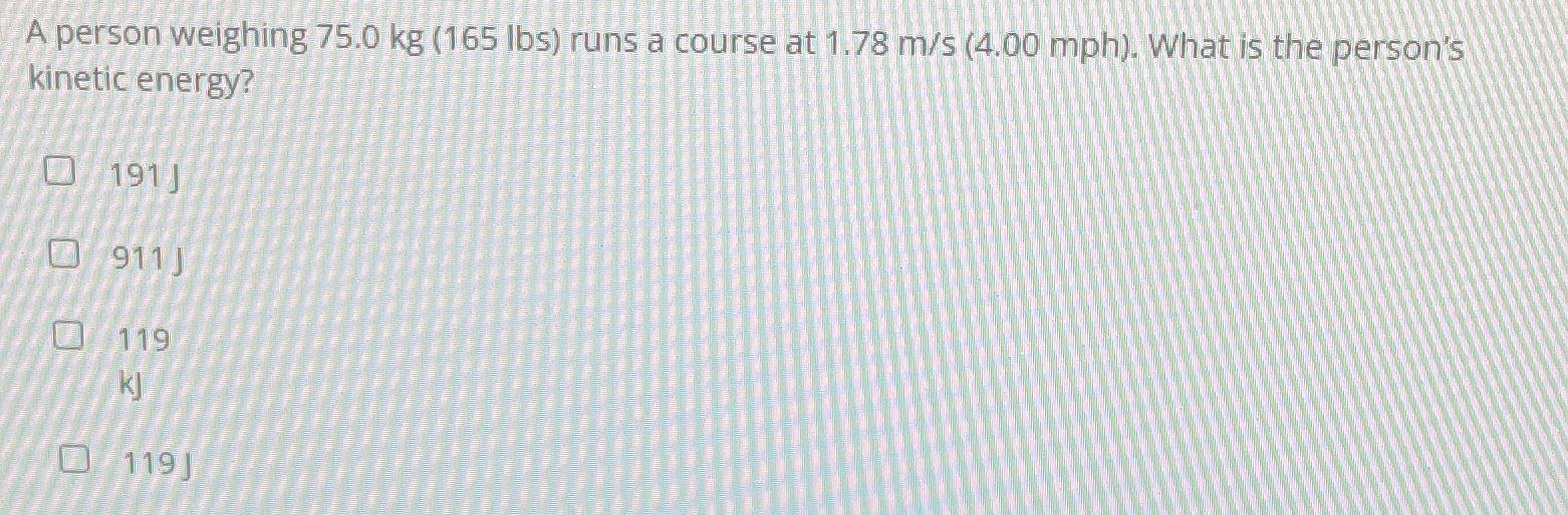 Solved A person weighing 75.0kg (165 ﻿Ibs) ﻿runs a course at | Chegg.com