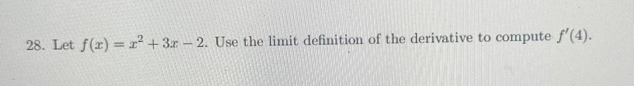 Solved Let f(x)=x2+3x-2. ﻿Use the limit definition of the | Chegg.com
