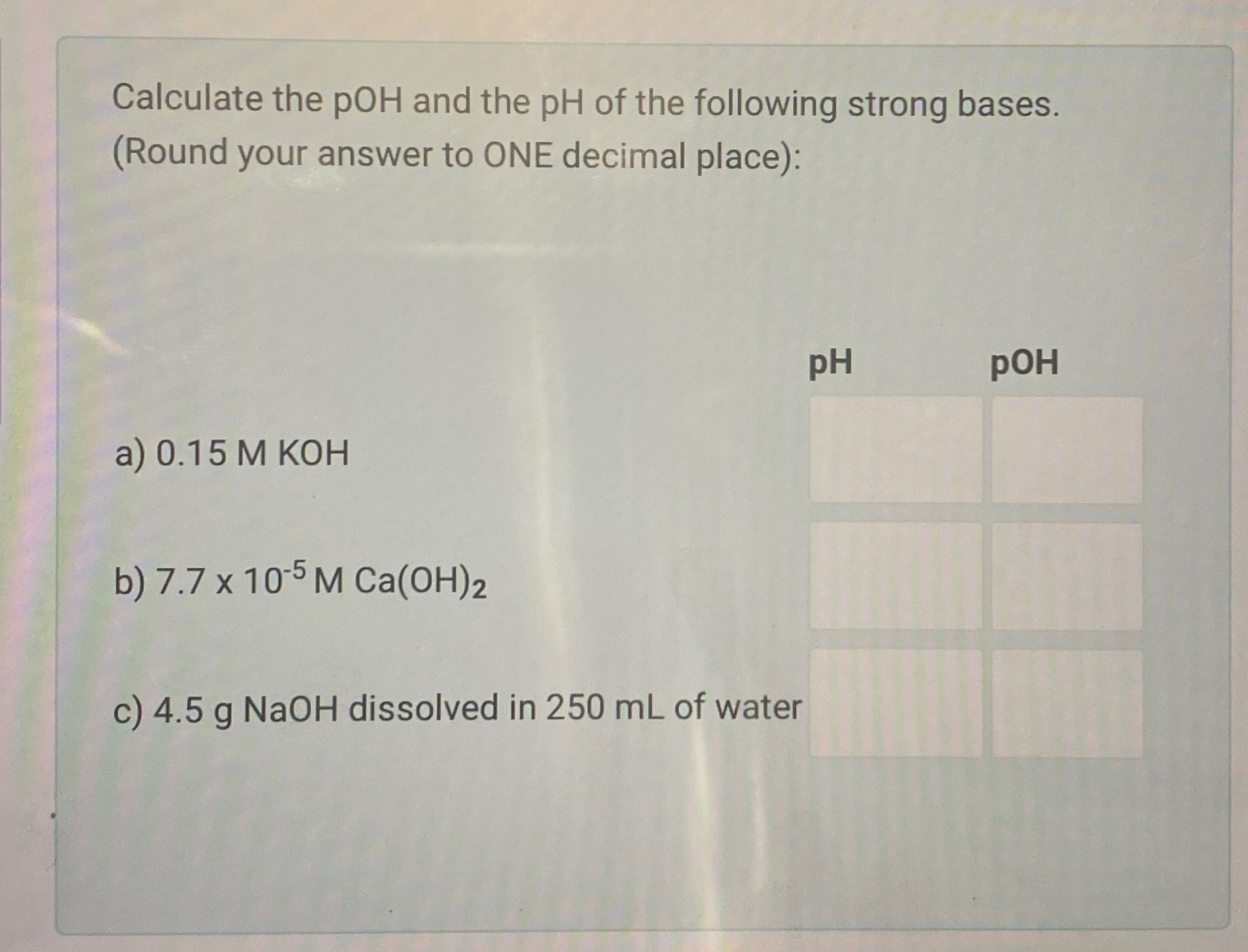 Solved Calculate the pOH and the pH ﻿of the following strong | Chegg.com