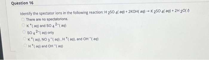 Solved Identify the spectator ions in the following | Chegg.com