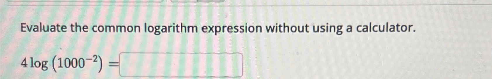 Solved Evaluate the common logarithm expression without | Chegg.com