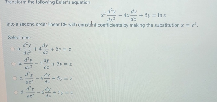 Solved Transform the following Euler's equation day dy 4x + | Chegg.com