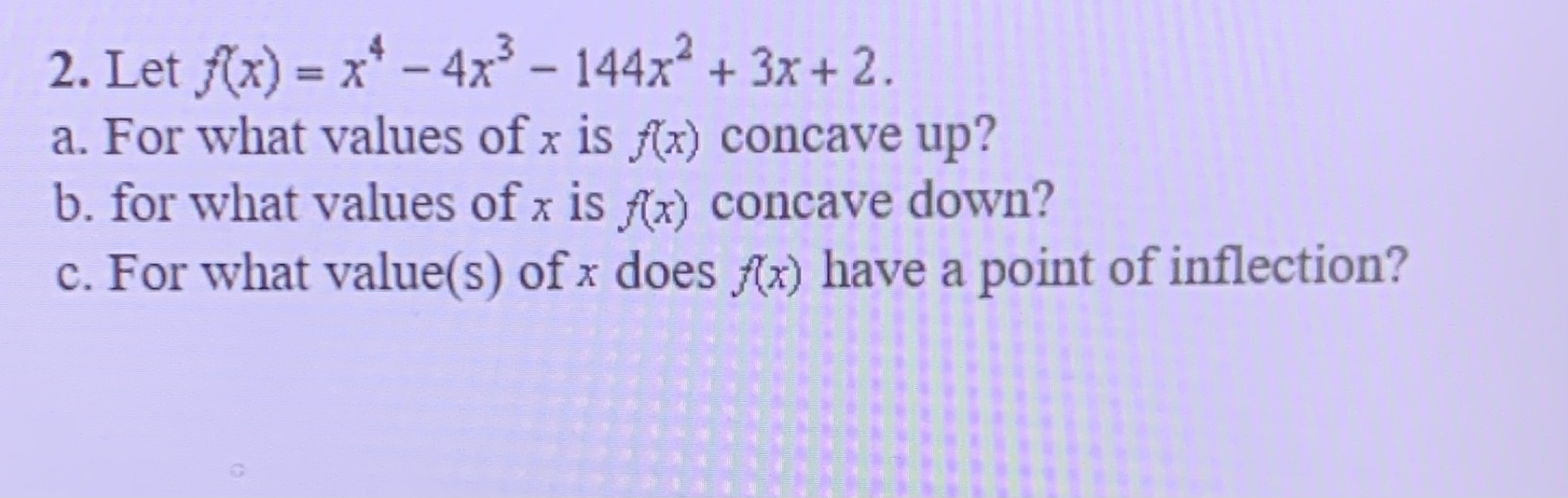 Solved Let f(x)=x4-4x3-144x2+3x+2.a. ﻿For what values of x | Chegg.com