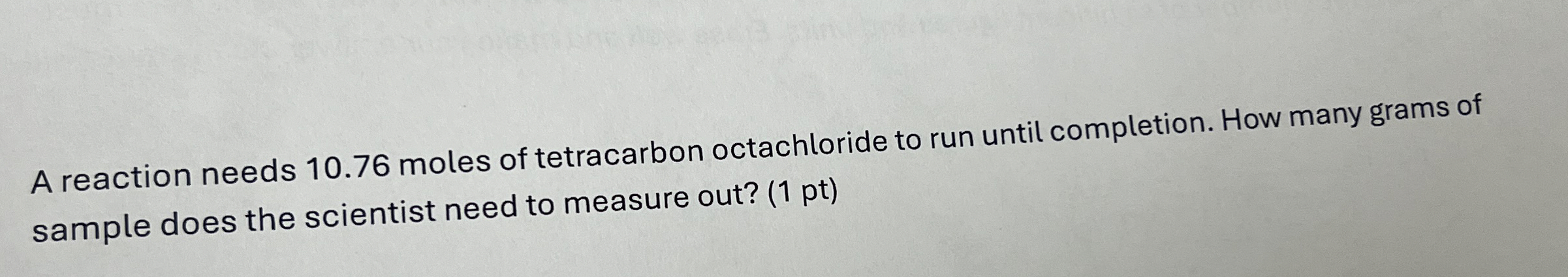 Solved A reaction needs 10.76 ﻿moles of tetracarbon | Chegg.com