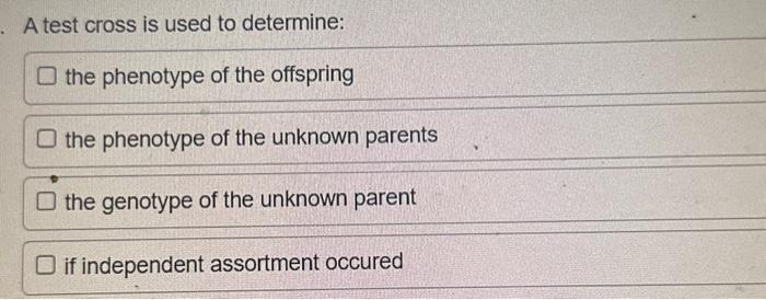 Solved A test cross is used to determine: the phenotype of | Chegg.com