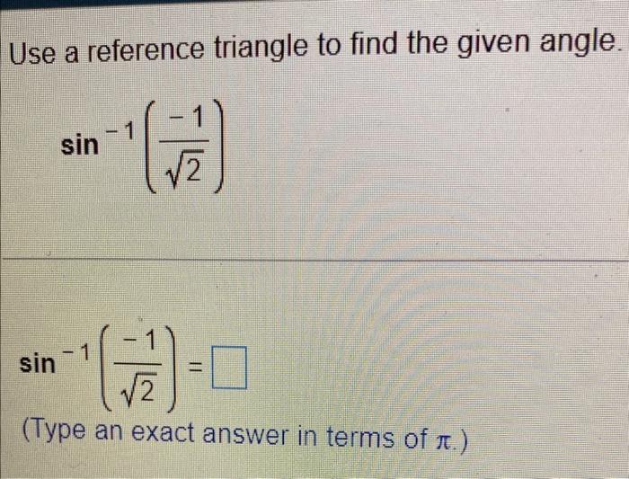 Solved Use a reference triangle to find the given angle. | Chegg.com