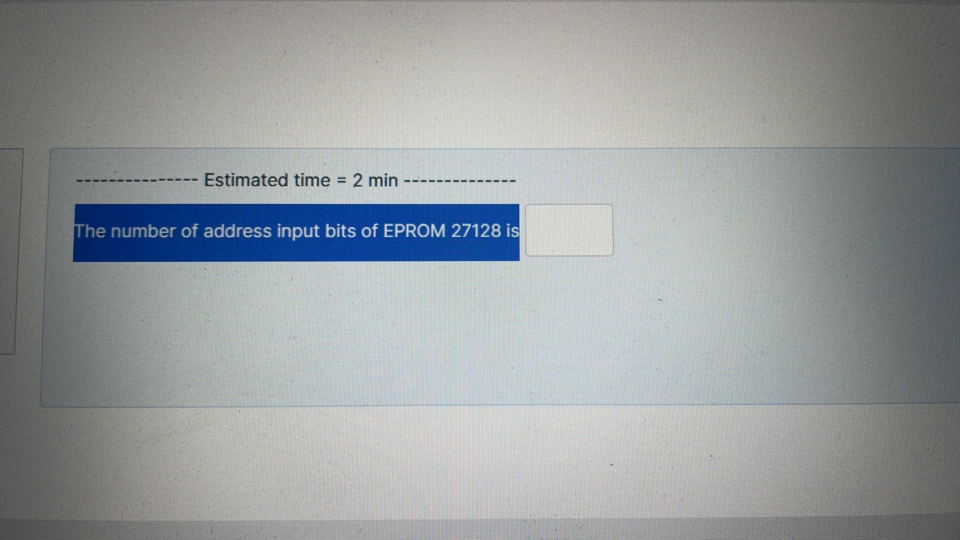 Solved Estimated time =2minThe number of address input bits | Chegg.com