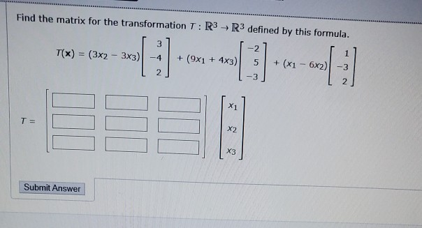 Solved Find the matrix for the transformation T: R3 R3 | Chegg.com