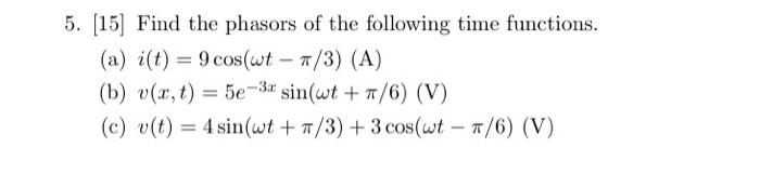 Solved [15] Find the phasors of the following time | Chegg.com