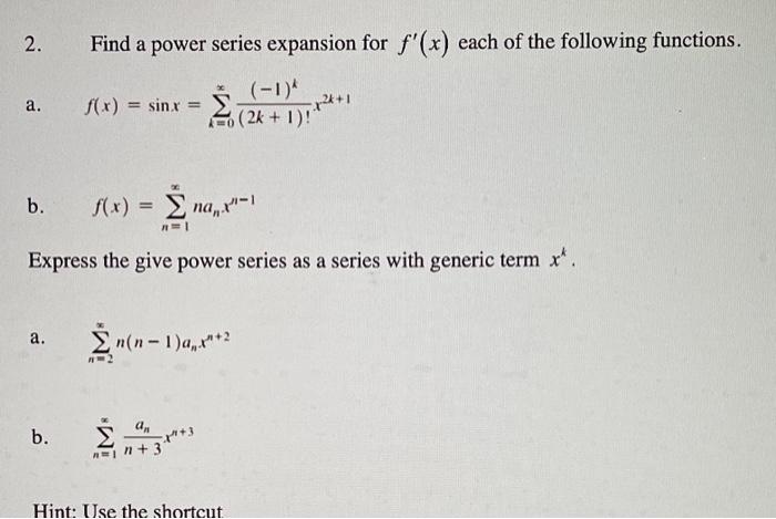 Solved 2. a. b. a. Find a power series expansion for f'(x) | Chegg.com