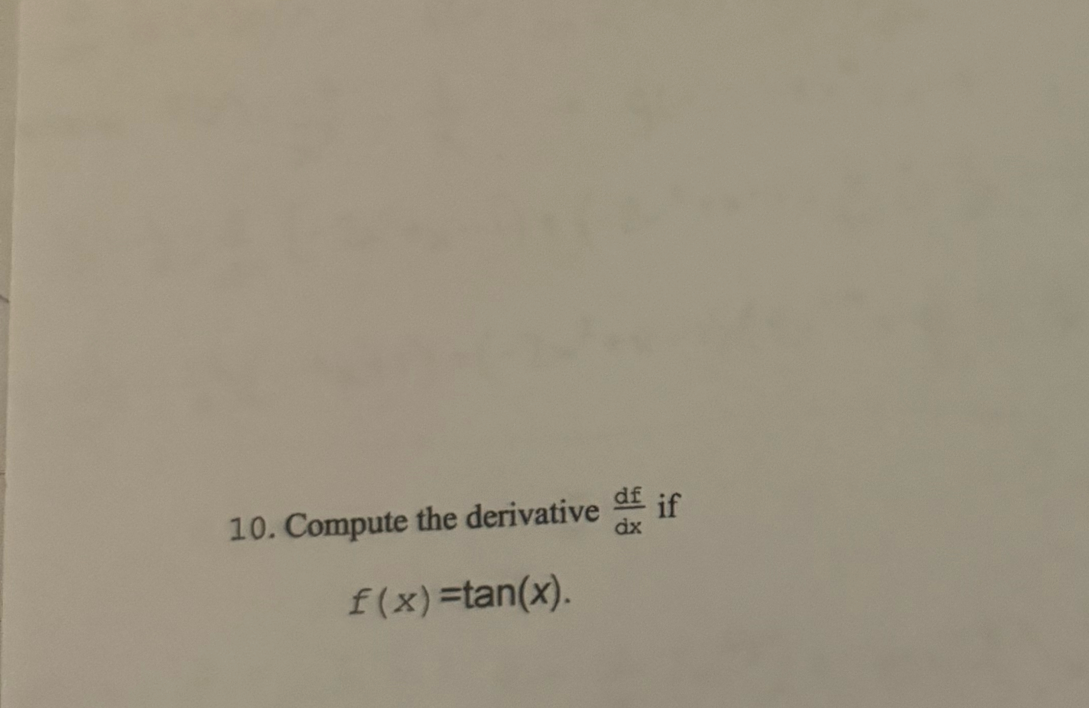 Solved Compute the derivative dfdx ﻿iff(x)=tan(x) | Chegg.com