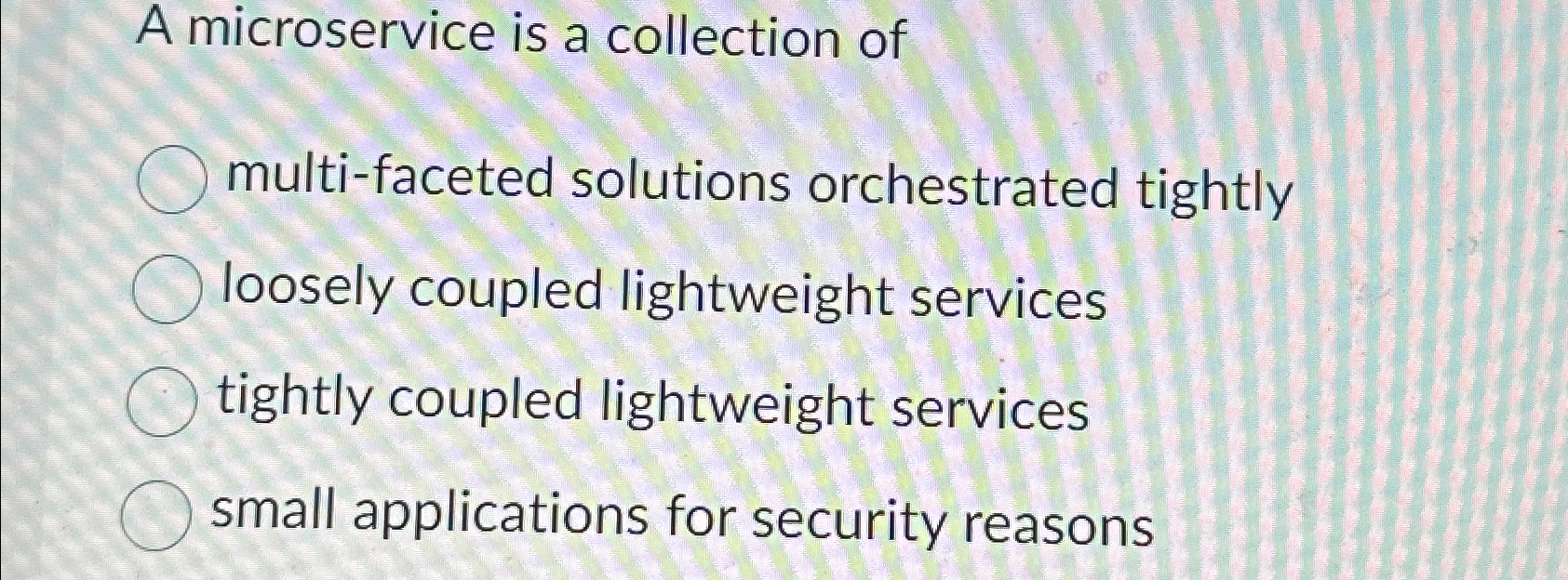 Solved A microservice is a collection ofmulti-faceted | Chegg.com