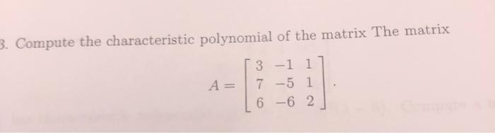 Solved 3. Compute the characteristic polynomial of the | Chegg.com