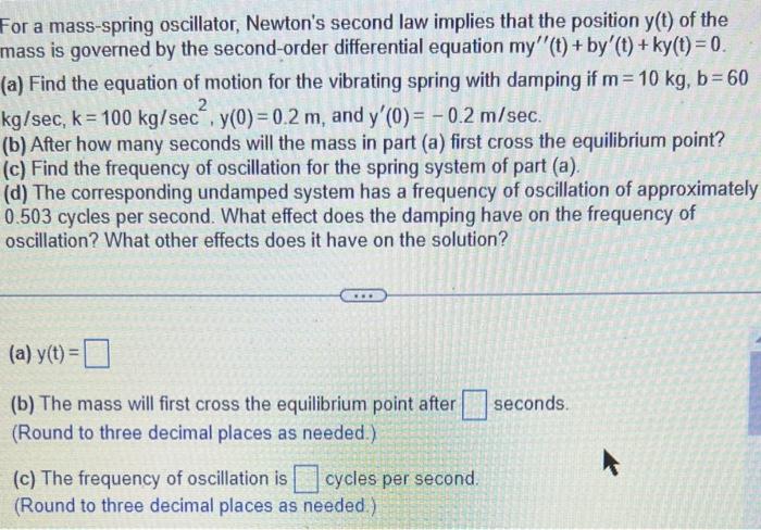 Solved For a mass-spring oscillator, Newton's second law | Chegg.com
