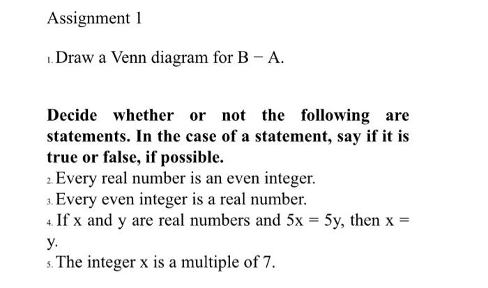 Solved Assignment 1 1. Draw a Venn diagram for B - A. Decide | Chegg.com