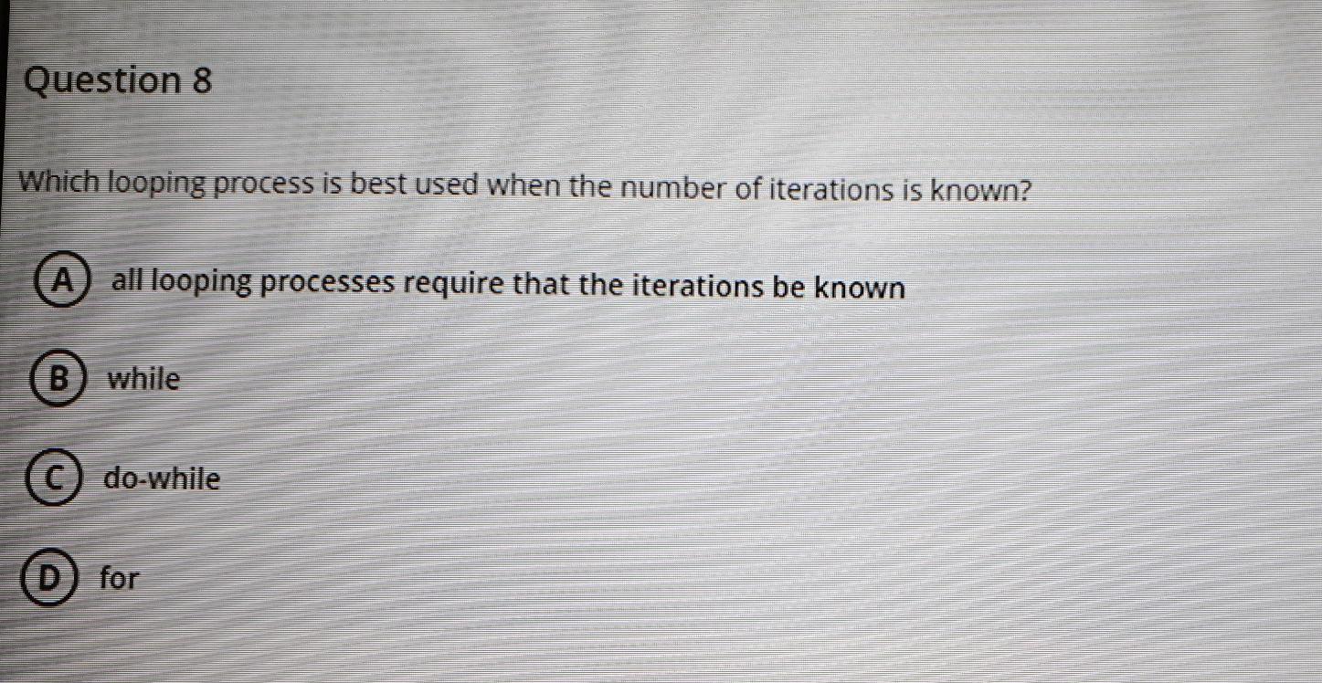 Solved Question 8 Which looping process is best used when | Chegg.com