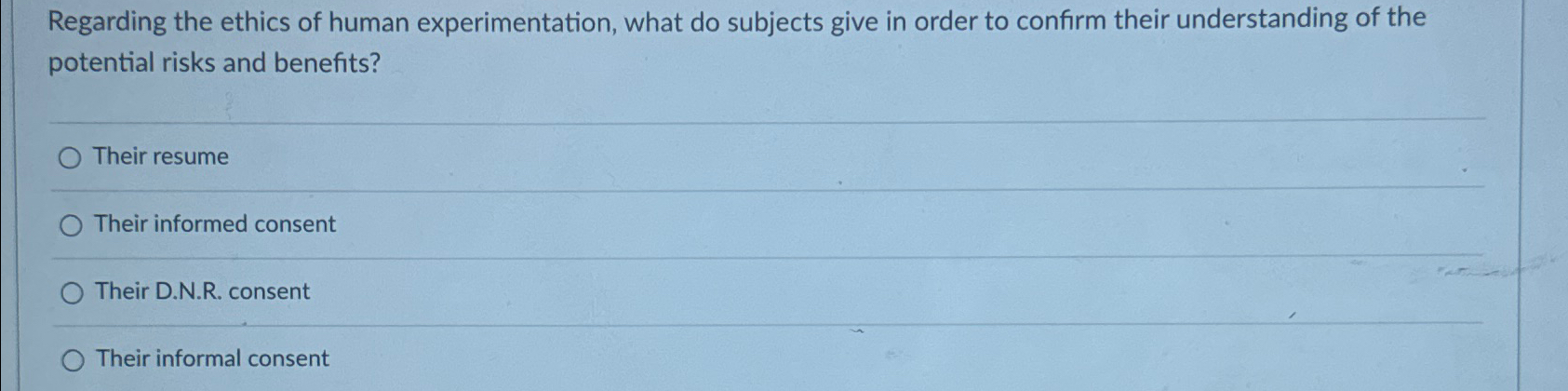 Solved Regarding the ethics of human experimentation, what | Chegg.com