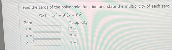 Solved Find the zeros of the polynomial function and state | Chegg.com