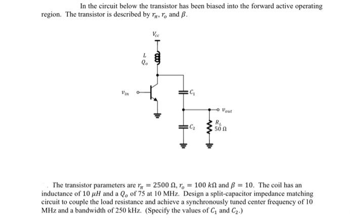 Solved In the circuit below the transistor has been biased | Chegg.com