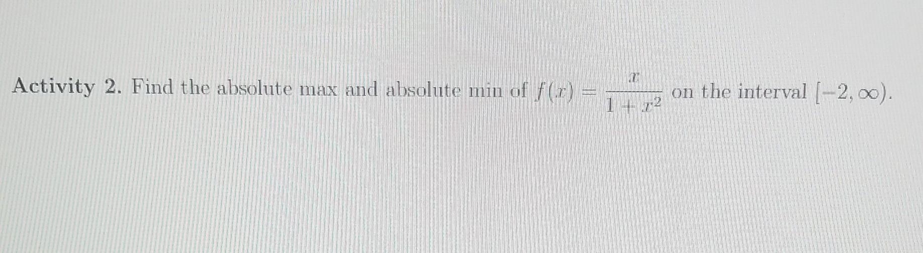 Solved Activity 2. Find the absolute max and absolute min of | Chegg.com Solved Activity 2. Find the absolute max and absolute min of | Chegg.com