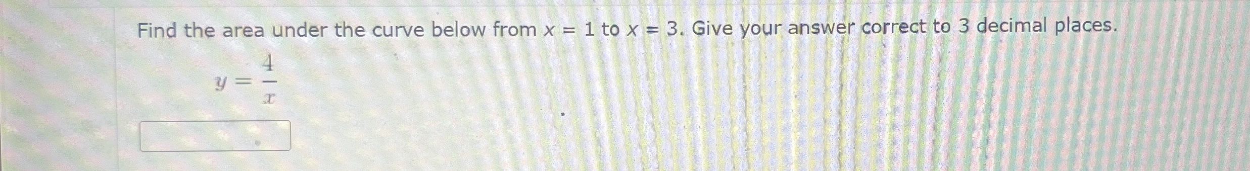 Solved by an EXPERT Find the area under the curve below from x=1 ﻿to x=3. | Chegg.com