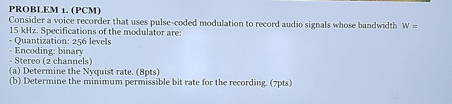 Solved PROBLEM 1. (PCM) Consider a voice recorder that uses | Chegg.com Solved PROBLEM 1. (PCM) Consider a voice recorder that uses | Chegg.com