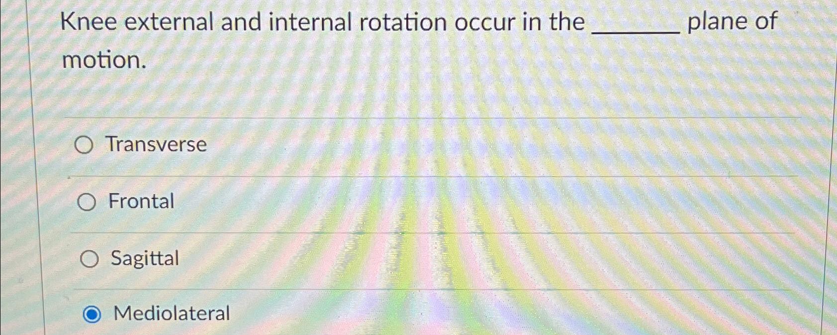 Solved Knee external and internal rotation occur in the | Chegg.com