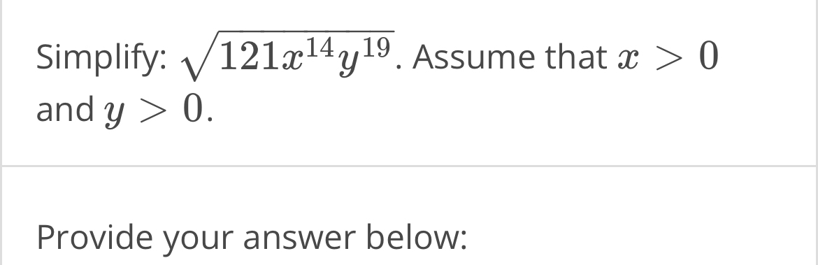 Solved Simplify: 121x14y192. ﻿Assume that x>0 ﻿and | Chegg.com