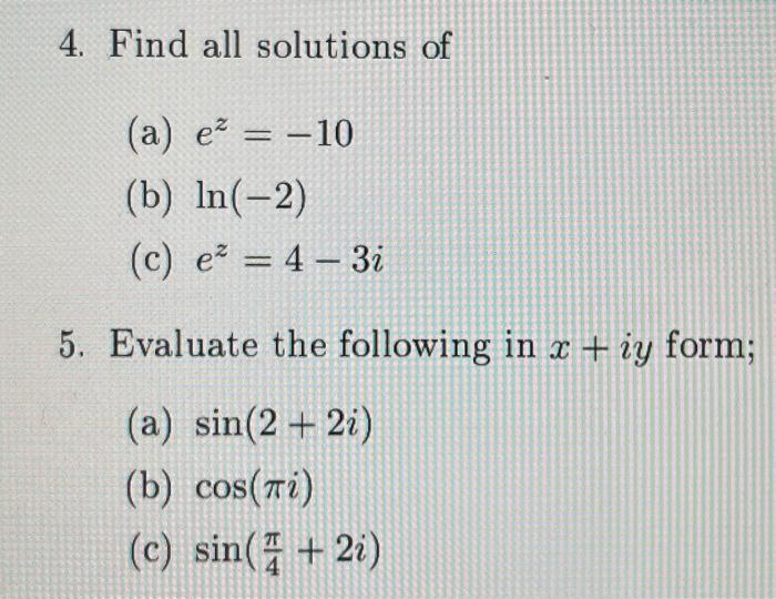 Solved 4. Find all solutions of (a) ez=−10 (b) ln(−2) (c) | Chegg.com
