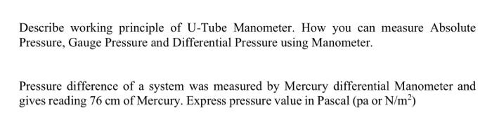 Solved Describe working principle of U-Tube Manometer. How | Chegg.com