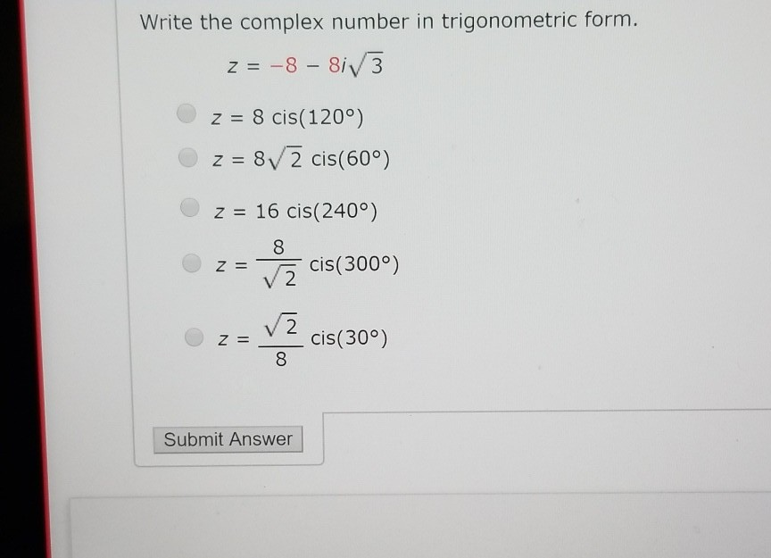 Solved Write the complex number in trigonometric form. z = | Chegg.com