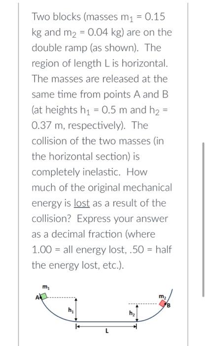 Solved Two blocks (masses m1 = 0.15 kg and m2 = 0.04 kg) are | Chegg.com