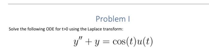Solved Solve the following ODE for t>0 using the Laplace | Chegg.com