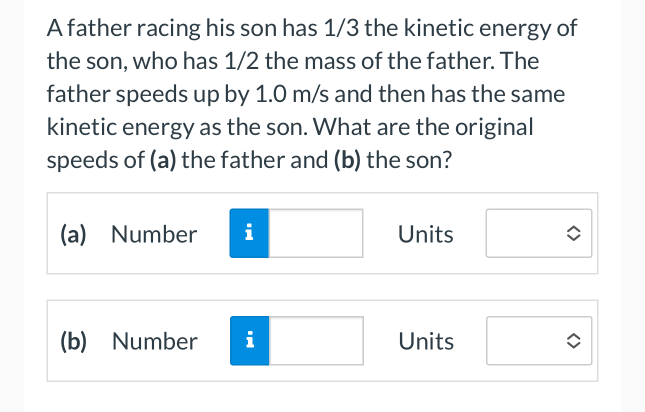 Solved A father racing his son has 13 ﻿the kinetic energy of | Chegg.com