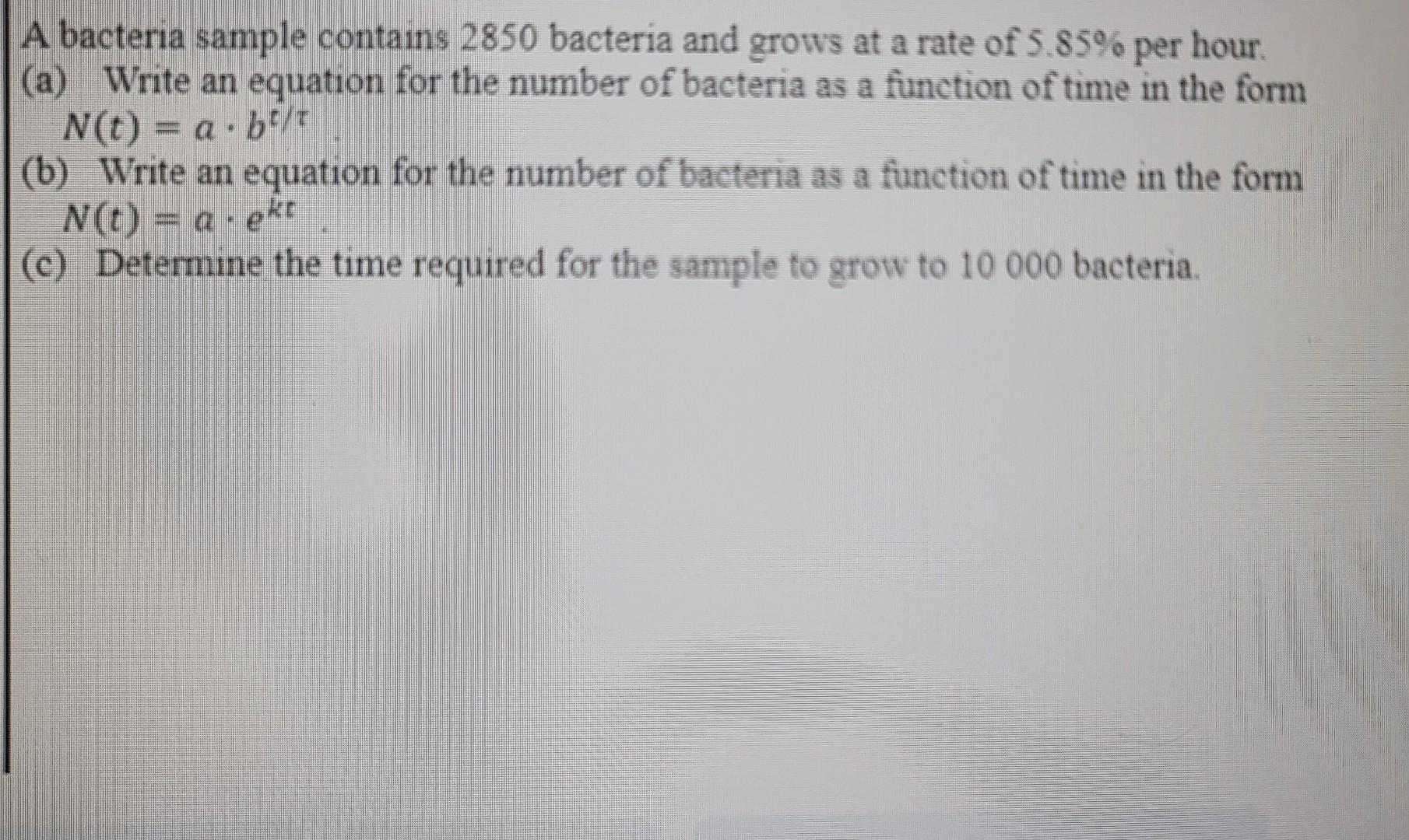 Solved A bacteria sample contains 2850 bacteria and grows at | Chegg.com