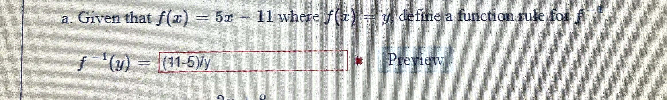 Solved a. ﻿Given that f(x)=5x-11 ﻿where f(x)=y, ﻿define a | Chegg.com
