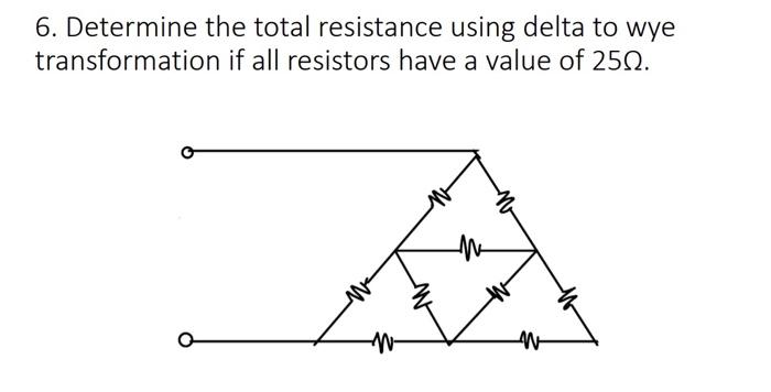 Solved 6. Determine the total resistance using delta to wye | Chegg.com