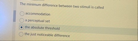 Solved The minimum difference between two stimuli is | Chegg.com