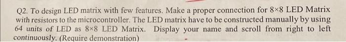 Solved Q2. To design LED matrix with few features. Make a | Chegg.com